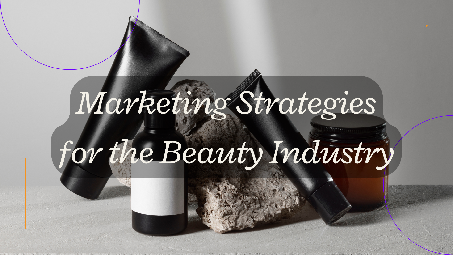 Marketing for the Beauty Industry: Top Strategies to Elevate Your Brand ...