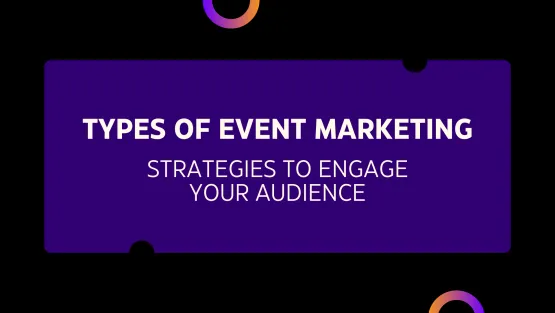 Types of Event Marketing: Exploring Effective Strategies to Engage Your ...