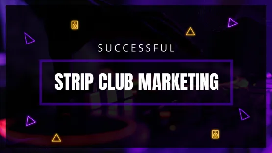 Successful Strip Club Marketing: Strategies to Attract and Retain ...